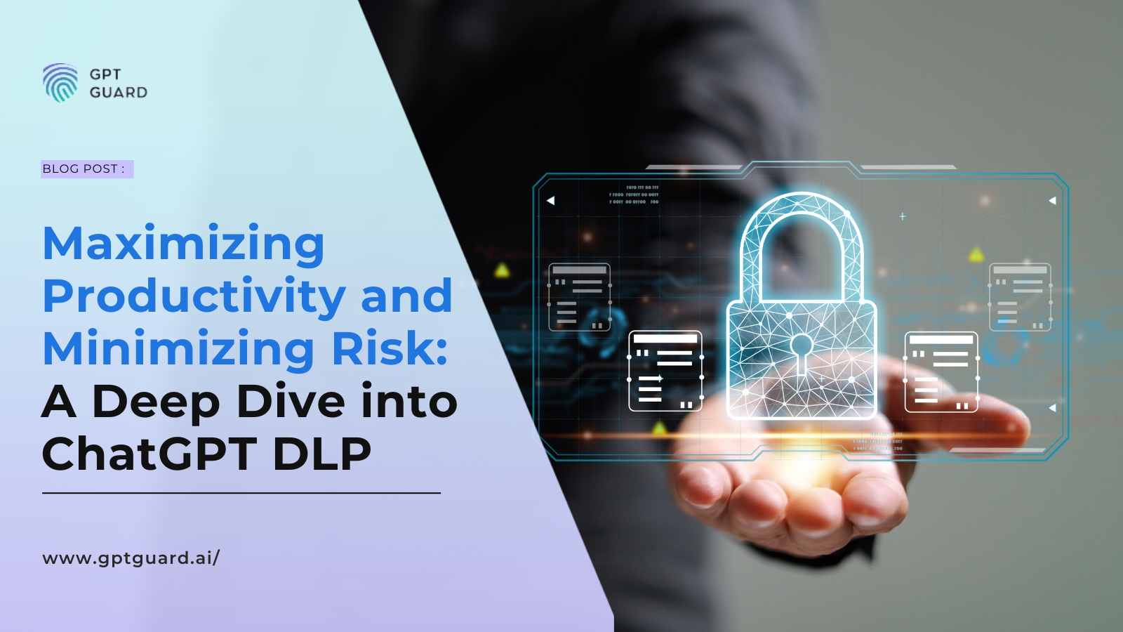 Maximizing Productivity And Minimizing Risk: A Deep Dive Into ChatGPT DLP - GPT Guard